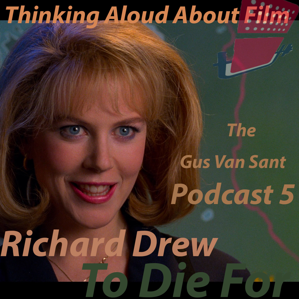 The Gus Van Sant Podcast 5: Richard Drew on TO DIE FOR (1995) | First ...