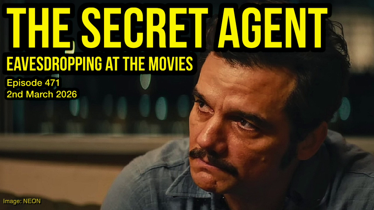 Eavesdropping at the Movies: 471 – The Secret Agent | First Impressions